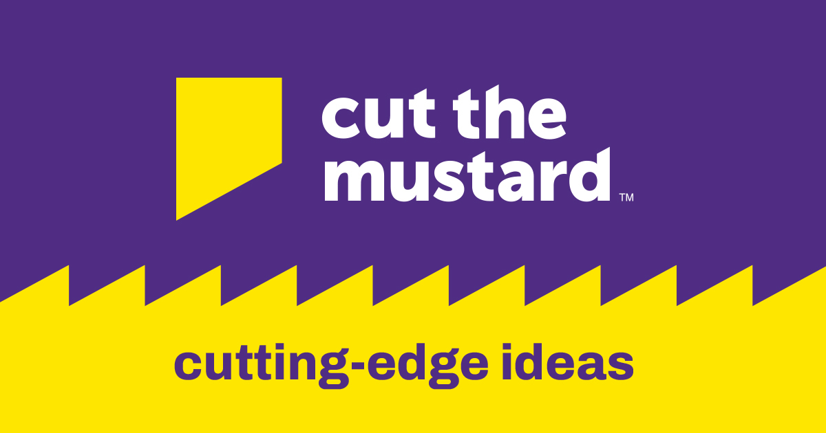 CUT THE MUSTARD — CUTTING EDGE IDEAS